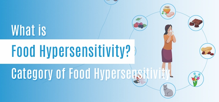 What is Food Hypersensitivity? | Category of Food Hypersensitivity