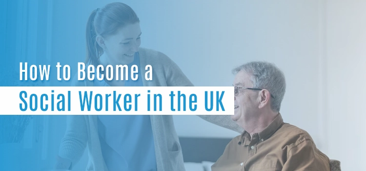 How to Become a Social Worker? - [Actionable Methods]