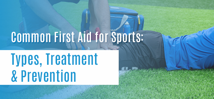 Common First Aid for Sports -Types, Treatment & Prevention