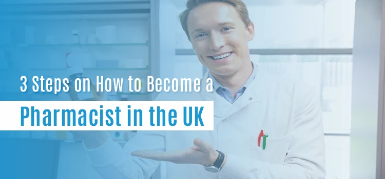 3 Steps on How to Become a Pharmacist in the UK [2024]