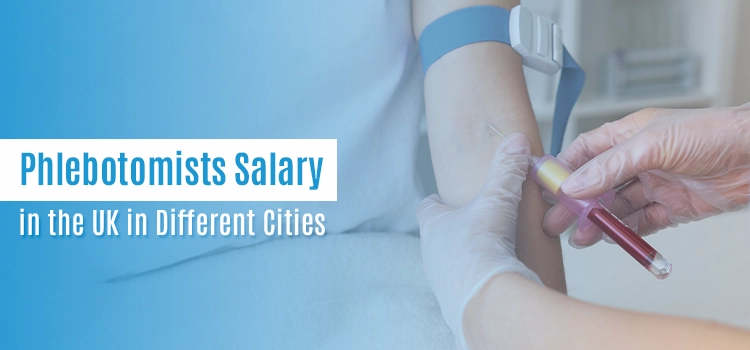 Phlebotomist Salary in the UK 2025 | Explore Top Cities